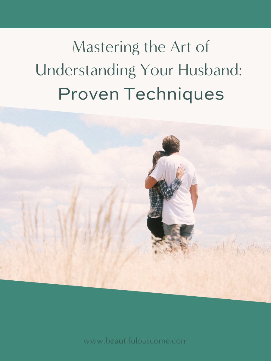 How to Understand Your Husband - beautifuloutcome.com